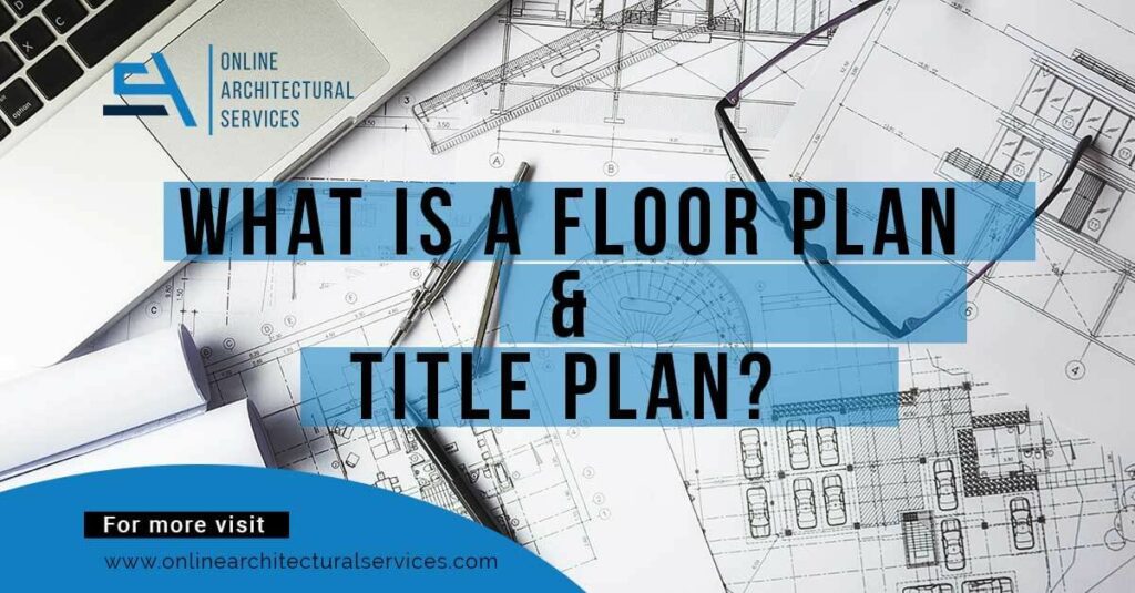 What Is A Floor Plan & Title Plan? - Online Architectural Services